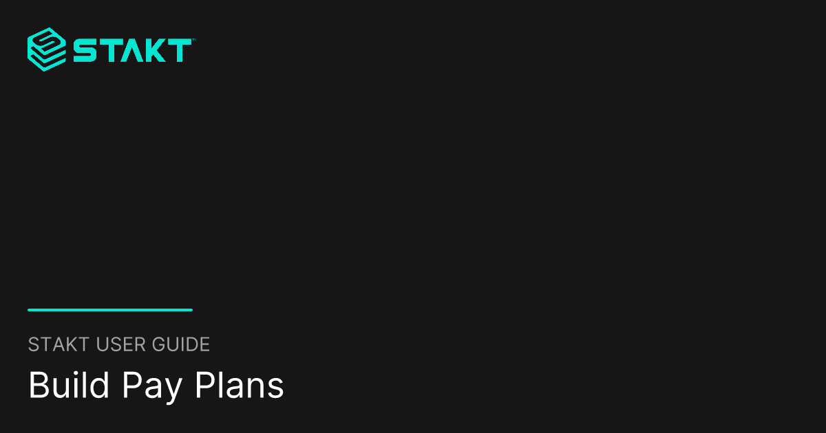 Build Pay Plans | STAKT User Guide